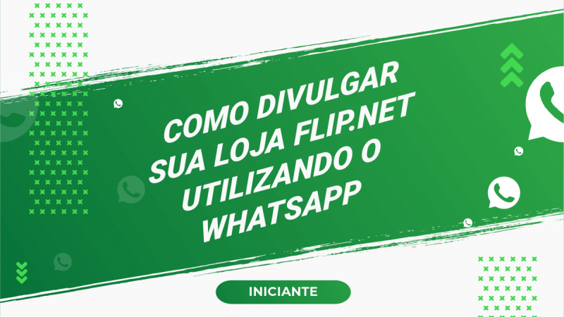 #Dica01 - Como divulgar sua loja Flipnet utilizando o WhatsApp - Flip.net